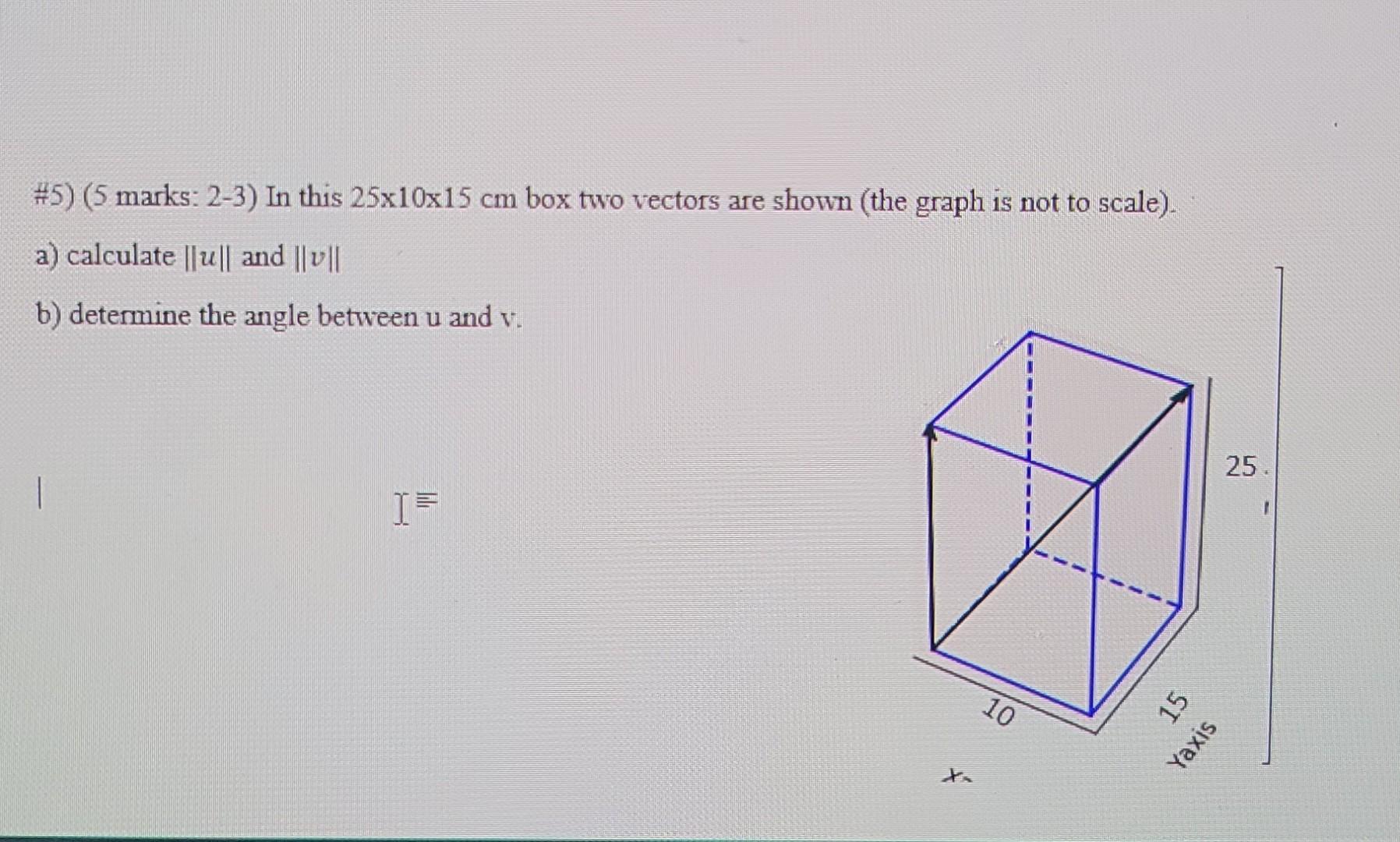 Solved #5) (5 marks: 2-3) In this 25x10x15 cm box two | Chegg.com