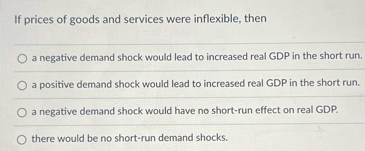 Solved If prices of goods and services were inflexible, | Chegg.com
