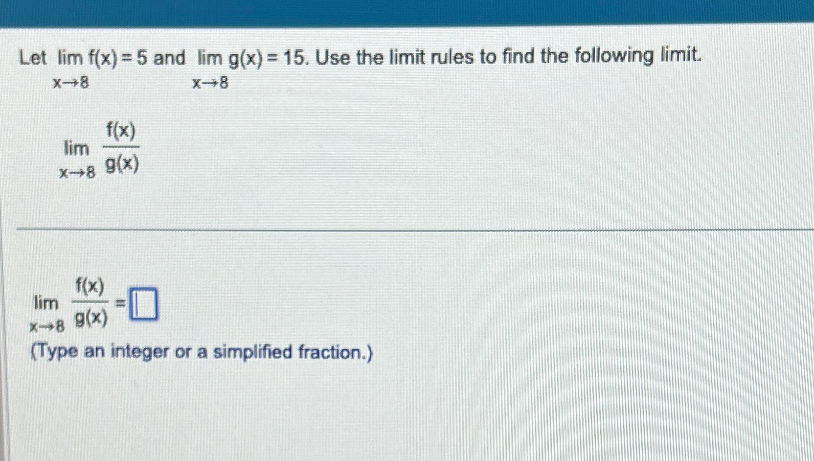 Solved Let limx→8f(x)=5 ﻿and limx→8g(x)=15. ﻿Use the limit | Chegg.com