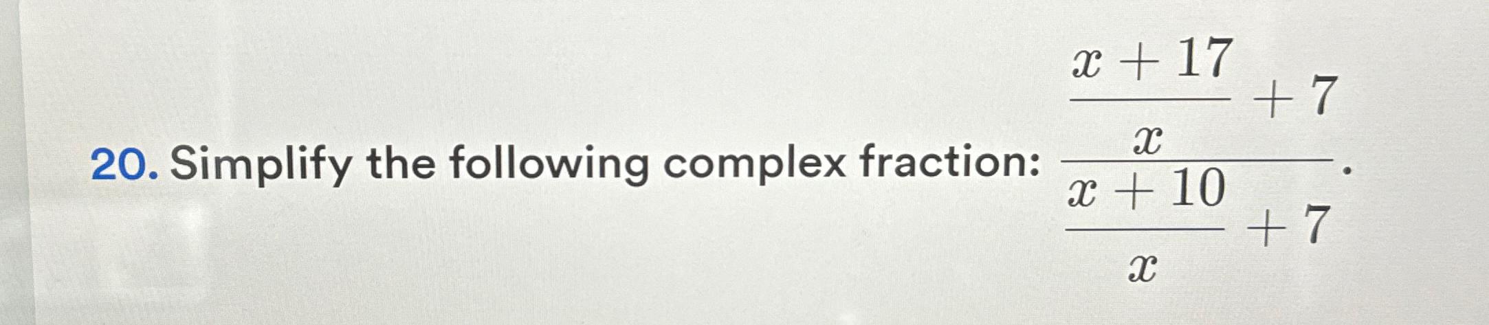 Solved Simplify the following complex fraction: | Chegg.com