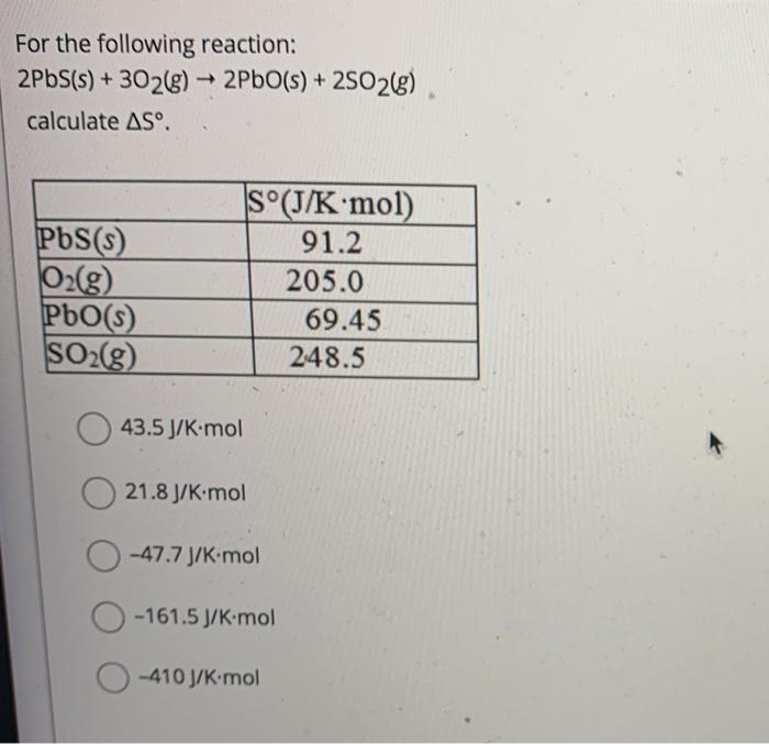 Solved For the following reaction: 2PbS(s) + 302() 2PbO(s) | Chegg.com