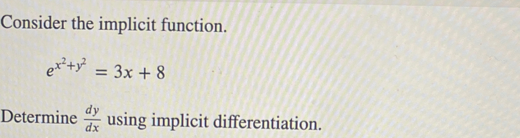 Solved Consider the implicit function.ex2+y2=3x+8Determine | Chegg.com