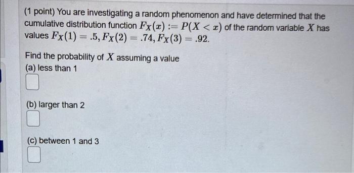 Solved (1 point) You are investigating a random phenomenon | Chegg.com