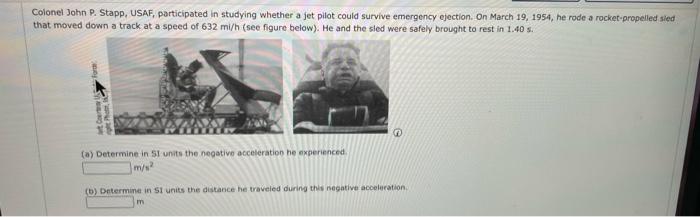 Solved Colonel John P. Stapp, USAF, participated in studying | Chegg.com