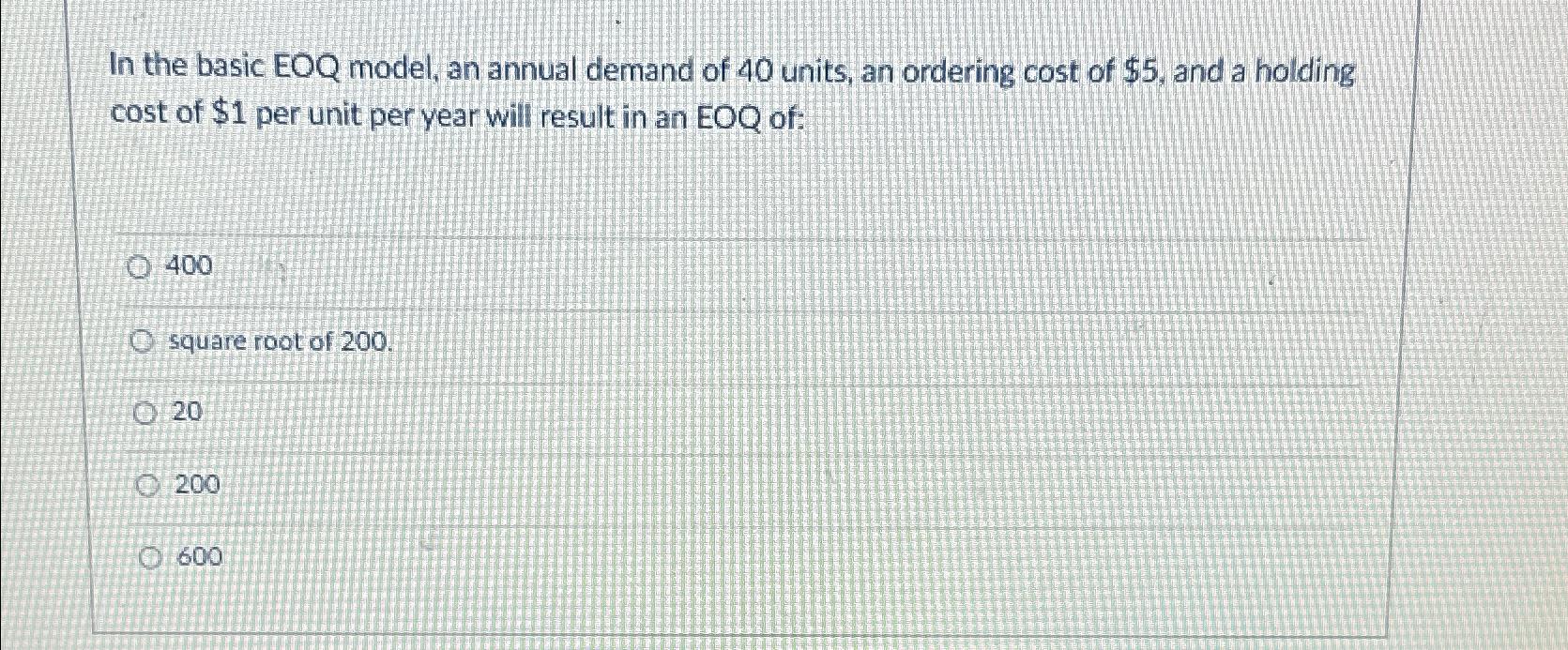 Solved In the basic EOQ model, an annual demand of 40 | Chegg.com