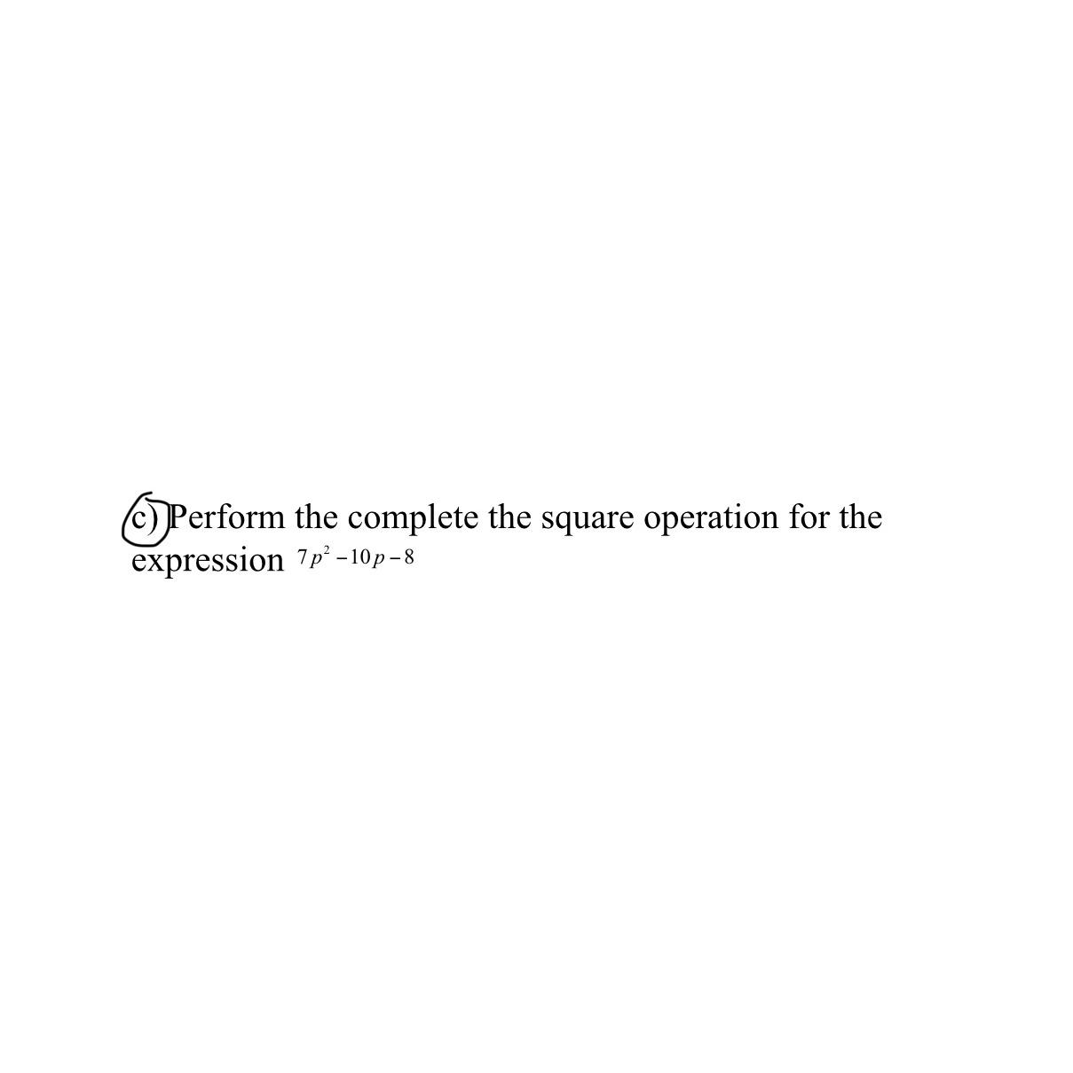 Solved (c) ﻿Perform the complete the square operation for | Chegg.com