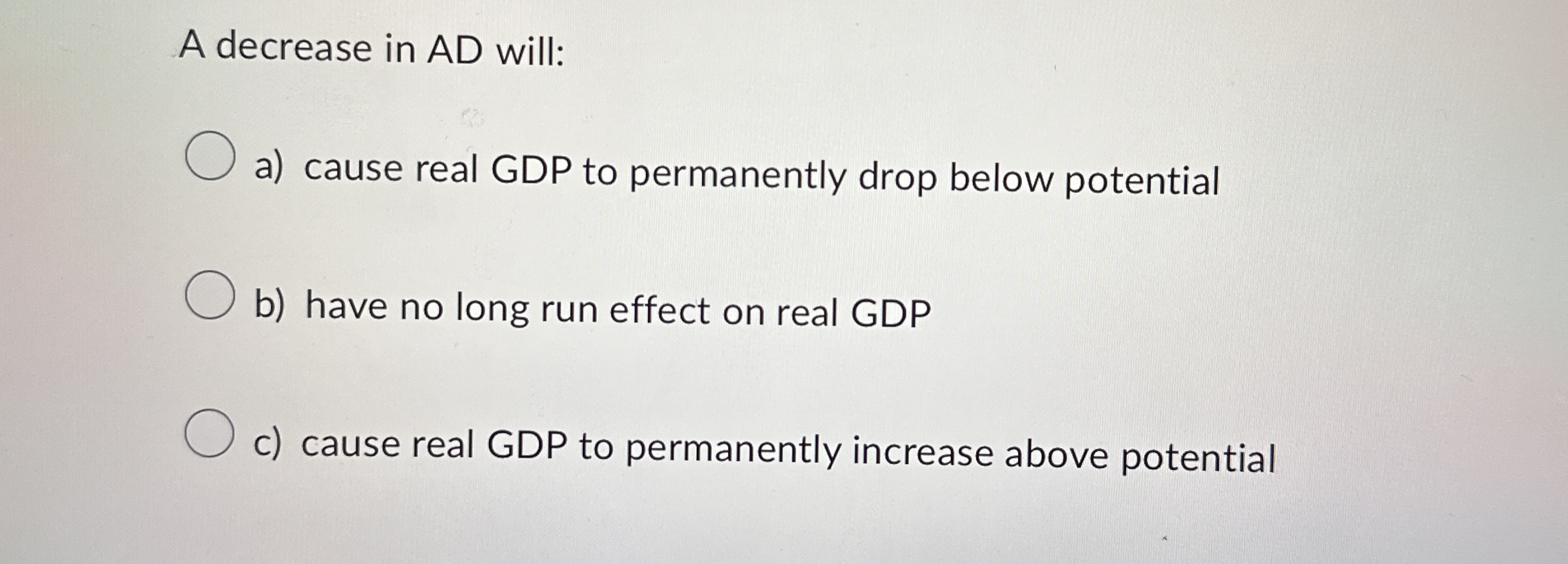 Solved A decrease in AD ﻿will:a) ﻿cause real GDP to | Chegg.com