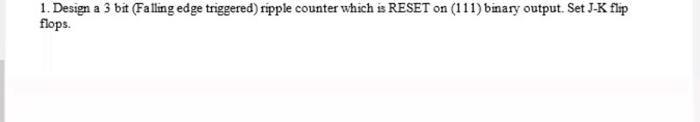 Solved 1. Design a 3 bit (Falling edge triggered) ripple | Chegg.com