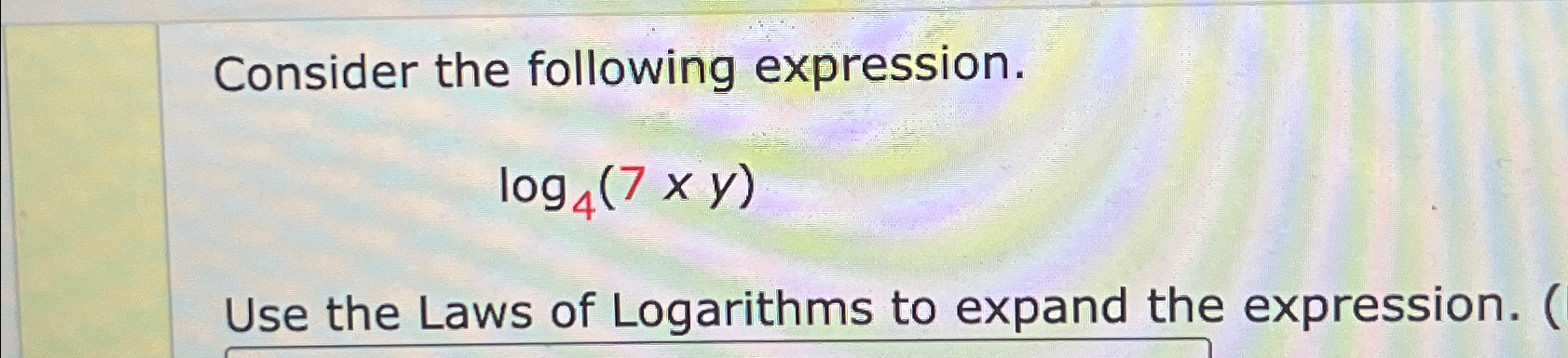 Solved Consider the following expression.log4(7xy)Use the | Chegg.com