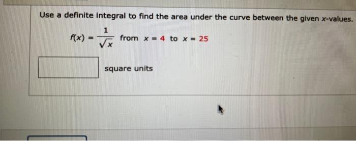 Solved Use a definite integral to find the area under the | Chegg.com