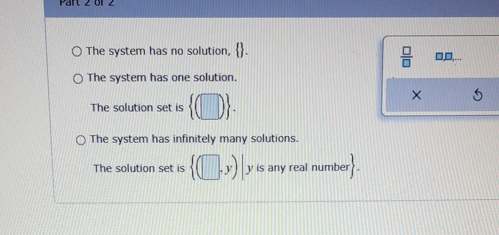 Solved The system has no solution, \{\} . The system has one | Chegg.com