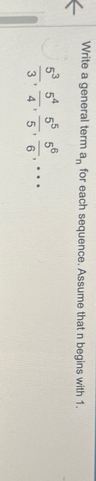 Solved Write a general term an ﻿for each sequence. Assume | Chegg.com