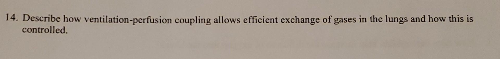 Solved 14. Describe how ventilation-perfusion coupling | Chegg.com