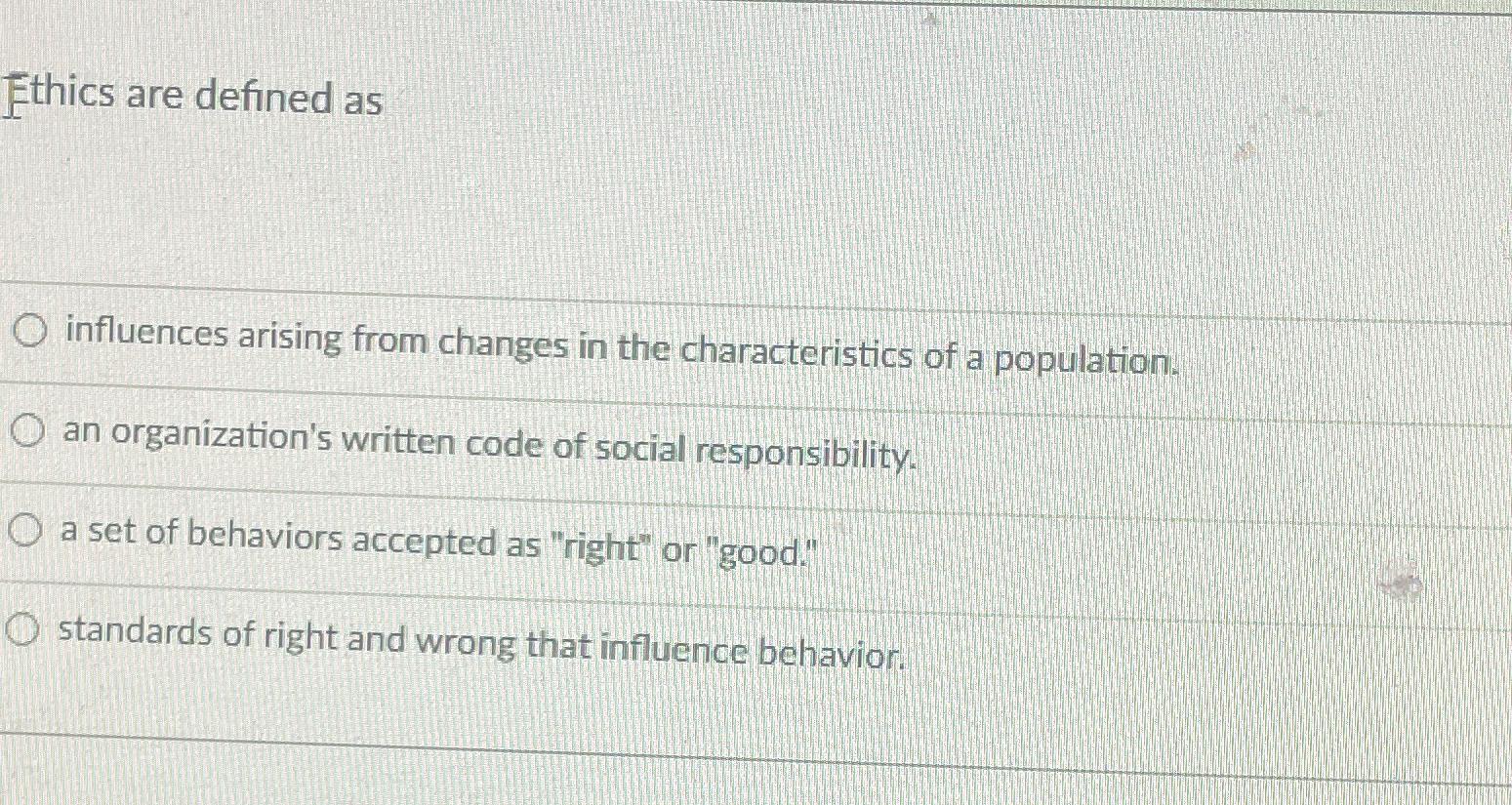Solved Ethics are defined asinfluences arising from changes | Chegg.com