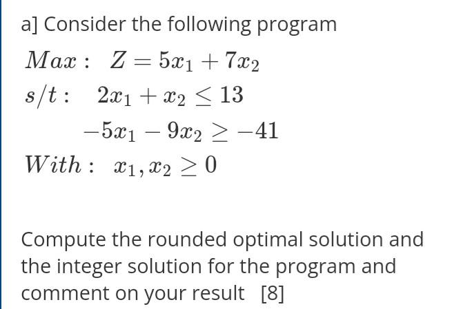 Solved a] Consider the following program Max : Z= 5x1 + 7x2 | Chegg.com