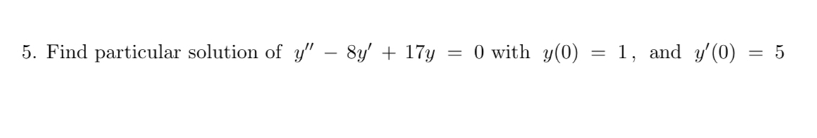 Solved Find particular solution of y''-8y'+17y=0 ﻿with | Chegg.com