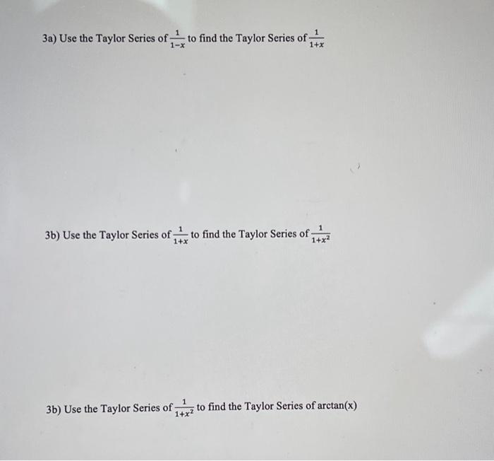 Solved 3a) Use the Taylor Series of 1−x1 to find the Taylor | Chegg.com