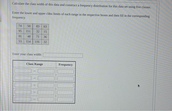 Solved Calculate the class width of this data and construct | Chegg.com