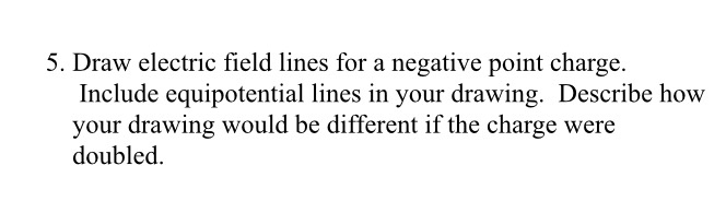 Solved 5. Draw electric field lines for a negative point | Chegg.com