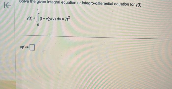 Solved Solve the given integral equation or | Chegg.com