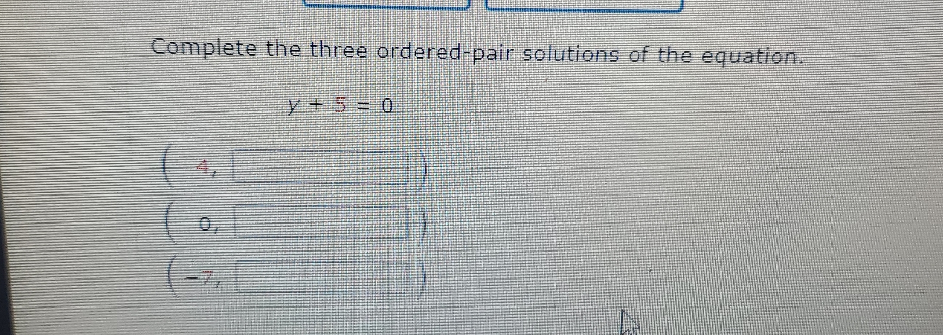 Solved Complete The Three Ordered Pair Solutions Of The