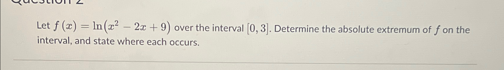 Solved Let f(x)=ln(x2-2x+9) ﻿over the interval 0,3. | Chegg.com