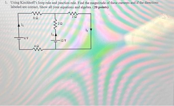 Solved Using Kirchhoff's loop rule and junction rule. Find | Chegg.com