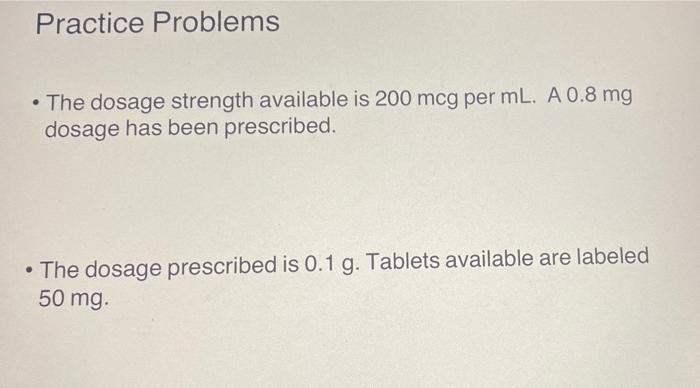 Solved Practice Problems • The dosage strength available is | Chegg.com