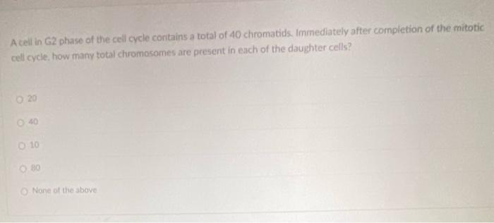 Solved A cell in G2 phase of the cell cycle contains a total | Chegg.com