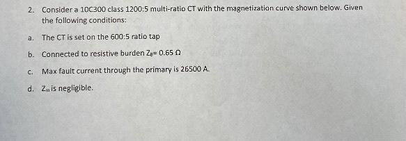 Solved 2. Consider a 10C300 class 1200:5 multi-ratio CT with | Chegg.com