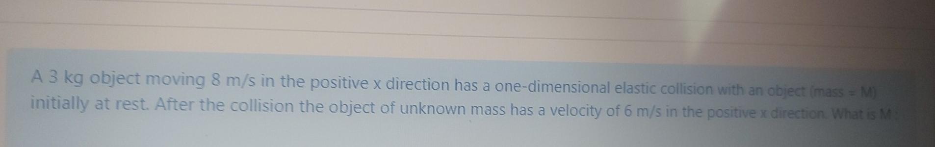 Solved A 3 kg object moving 8 m/s in the positive x | Chegg.com