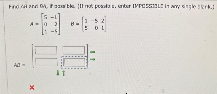 Solved Find AB and BA, if possible. (If not possible, enter | Chegg.com
