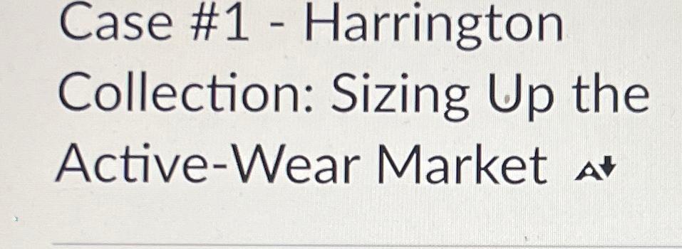 Solved Case #1 - ﻿Harrington Collection: Sizing Up the | Chegg.com
