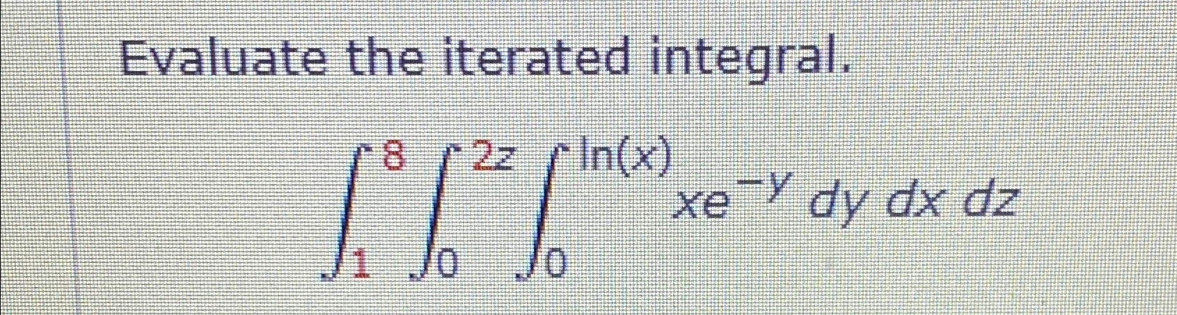 Solved Evaluate the iterated | Chegg.com