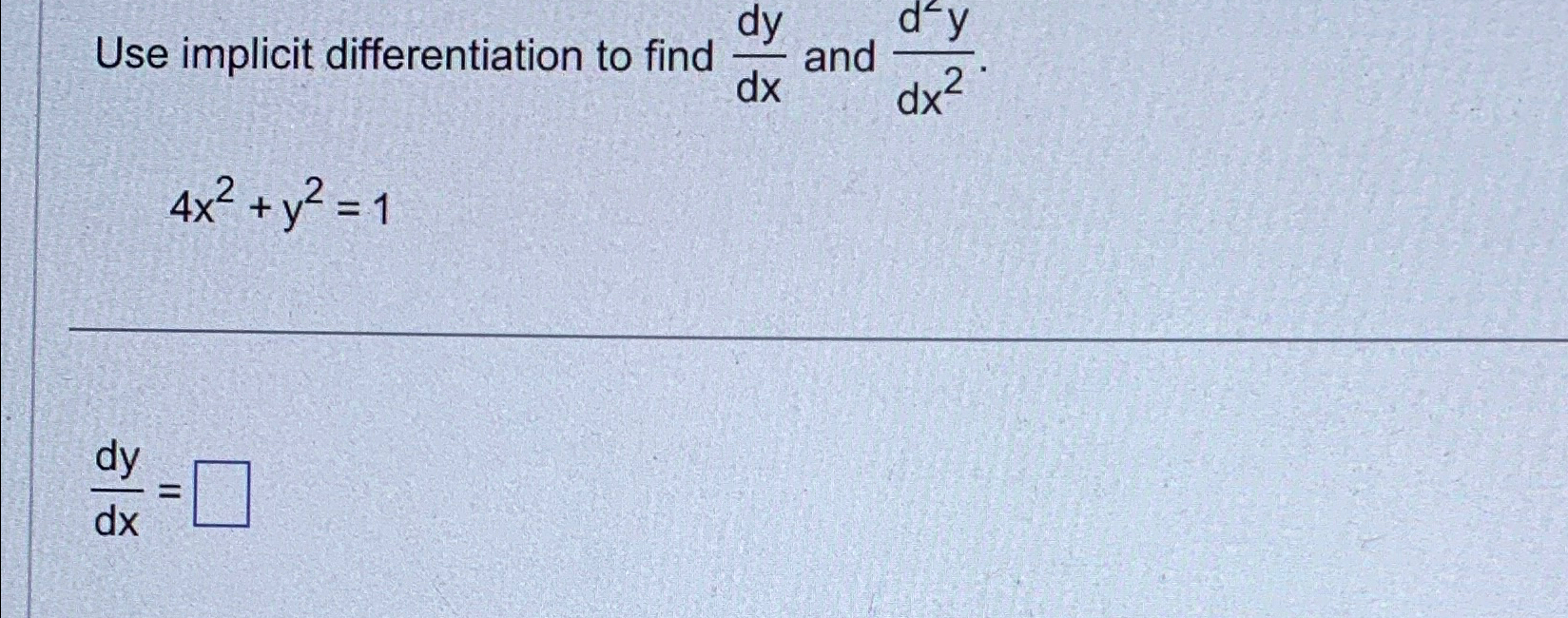 Solved Use implicit differentiation to find dydx ﻿and | Chegg.com