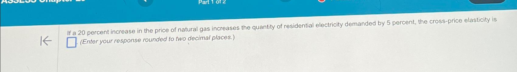 Solved If a 20 ﻿percent increase in the price of natural gas | Chegg.com