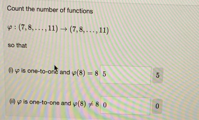 Solved Count the number of functions φ:(7,8,…,11)→(7,8,…,11) | Chegg.com