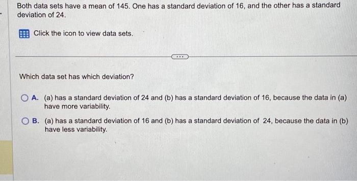 Solved Both data sets have a mean of 145 . One has a | Chegg.com