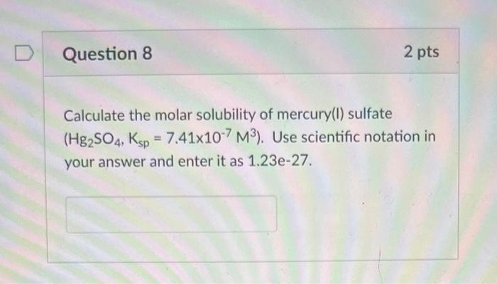 Solved Calculate the molar solubility of mercury(I) sulfate | Chegg.com