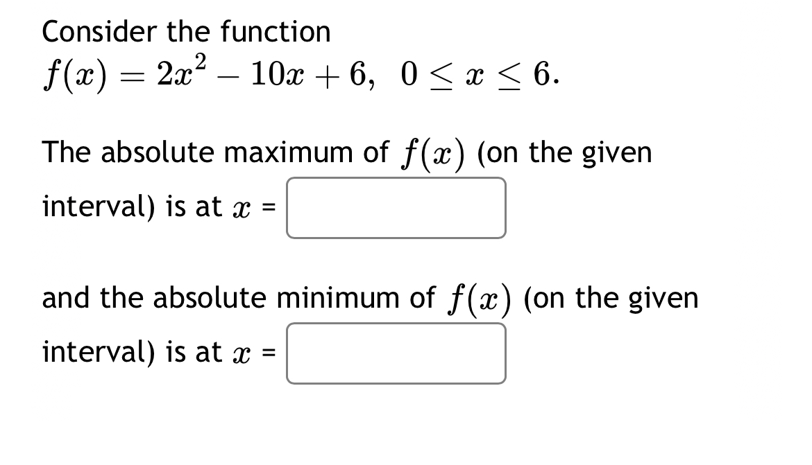 Solved Consider the functionf(x)=2x2-10x+6,0≤x≤6.The | Chegg.com Solved Consider the functionf(x)=2x2-10x+6,0≤x≤6.The | Chegg.com