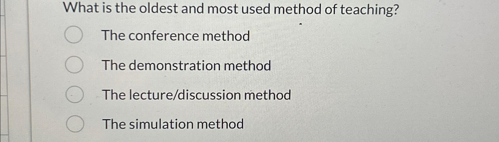 Solved What is the oldest and most used method of | Chegg.com