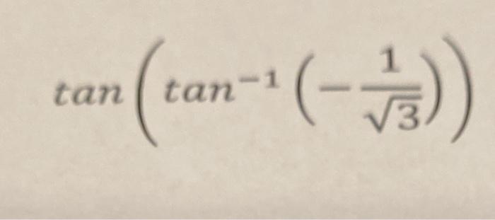 Solved tan (tan- " (**) | Chegg.com