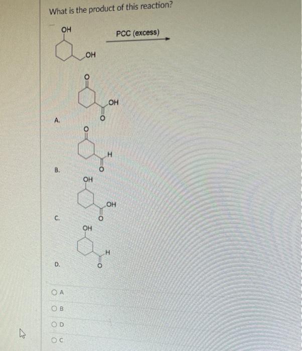 Solved What is the product of this reaction? PCC (excess) 운 | Chegg.com