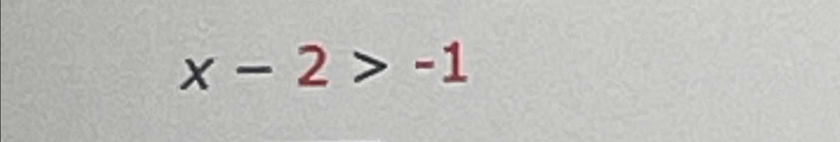 Solved x-2>-1 | Chegg.com