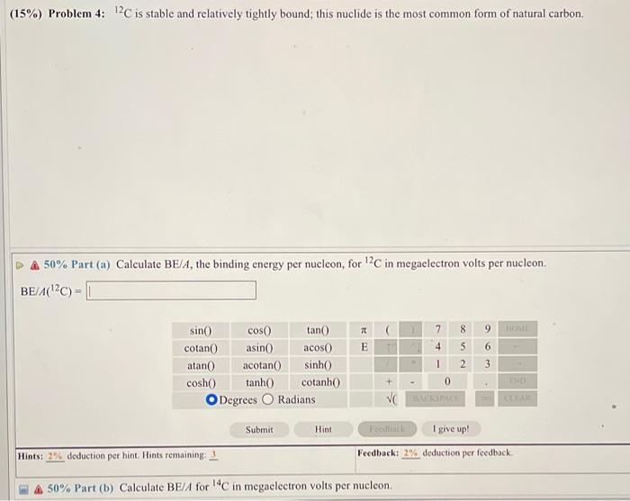 Solved (15%) Problem 4: 12C is stable and relatively tightly | Chegg.com