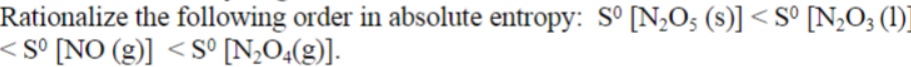 Solved Rationalize the following order in absolute entropy: | Chegg.com