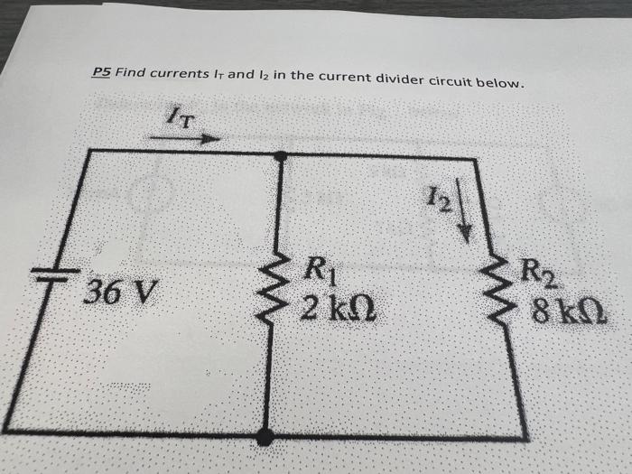 Solved P5 Find currents IT and I2 in the current divider | Chegg.com