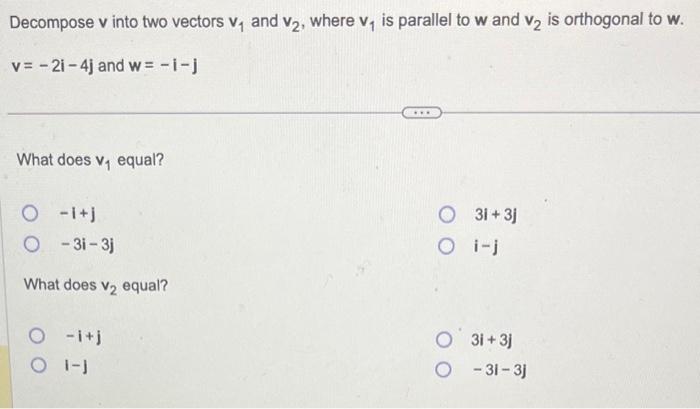 Solved Decompose v into two vectors v1 and v2, where v1 is | Chegg.com