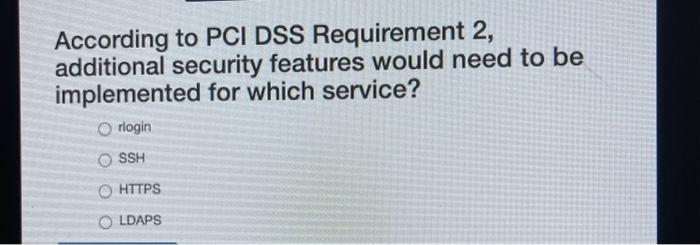 Solved According to PCI DSS Requirement 2, additional | Chegg.com