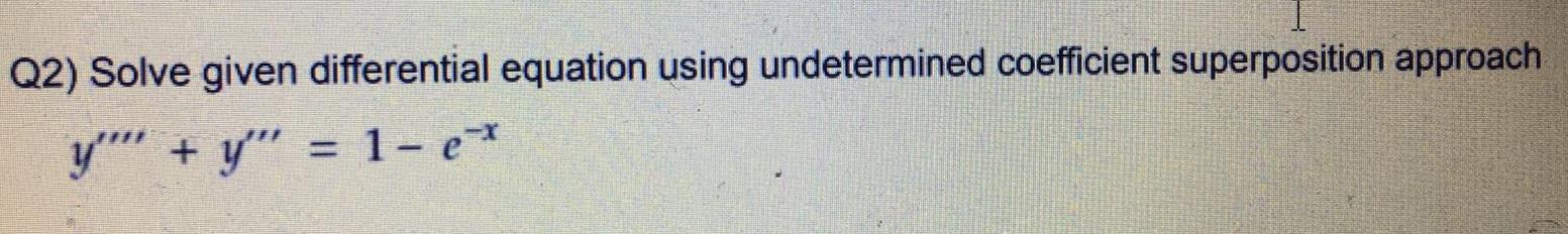 Solved Q2) Solve given differential equation using | Chegg.com